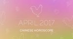 Your Chinese Horoscope: April 2017 | California Psychics