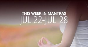 This Week in Mantras: July 22 - 28 | California Psychics