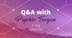 Psychic Q&A: A Dog Deserted | California Psychics